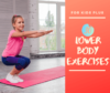 30 Exercises to strengthen the lower body muscles for kids | For Kids+